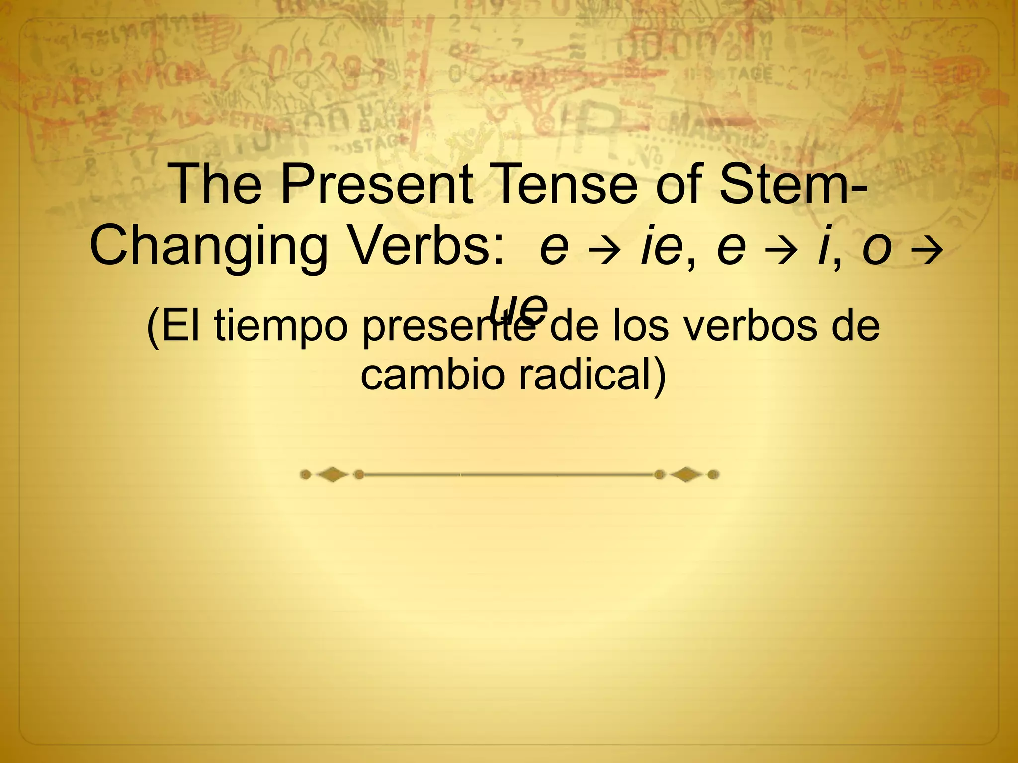 Stem Changing Verbs - Present Tense | PPTX