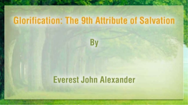 Glorification: The 9th Attribute of Salvation