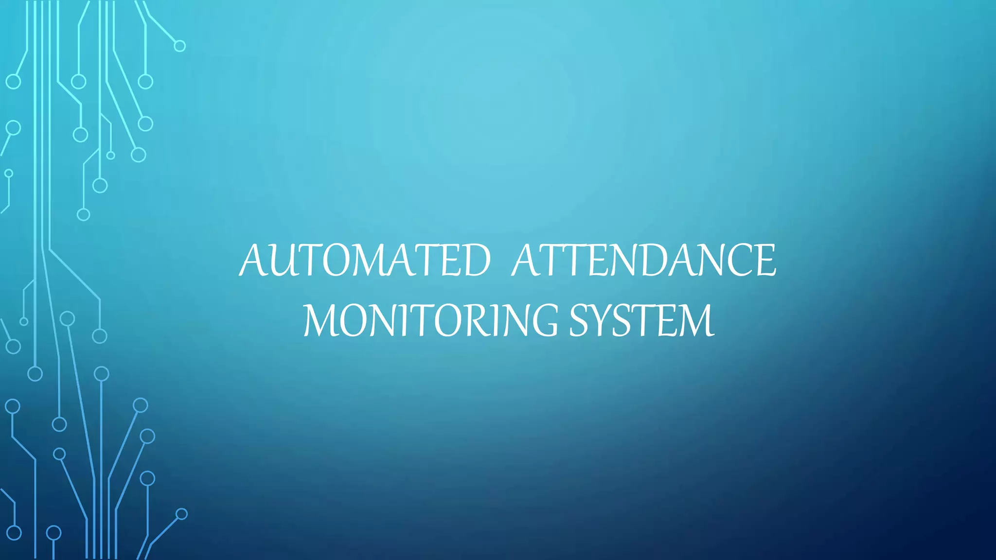 Automated Attendance MonitoringSystem | PPTX
