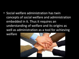 social welfare administration | PPTX