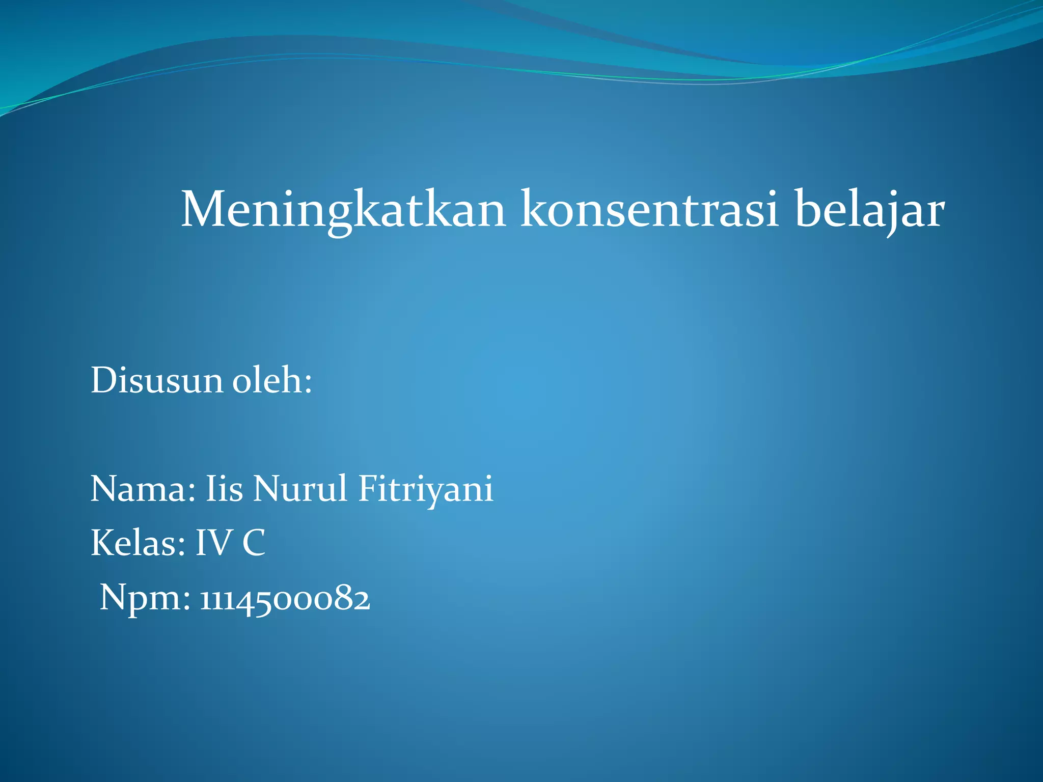 Menigkatkan konsentrasi belajar | PPTX