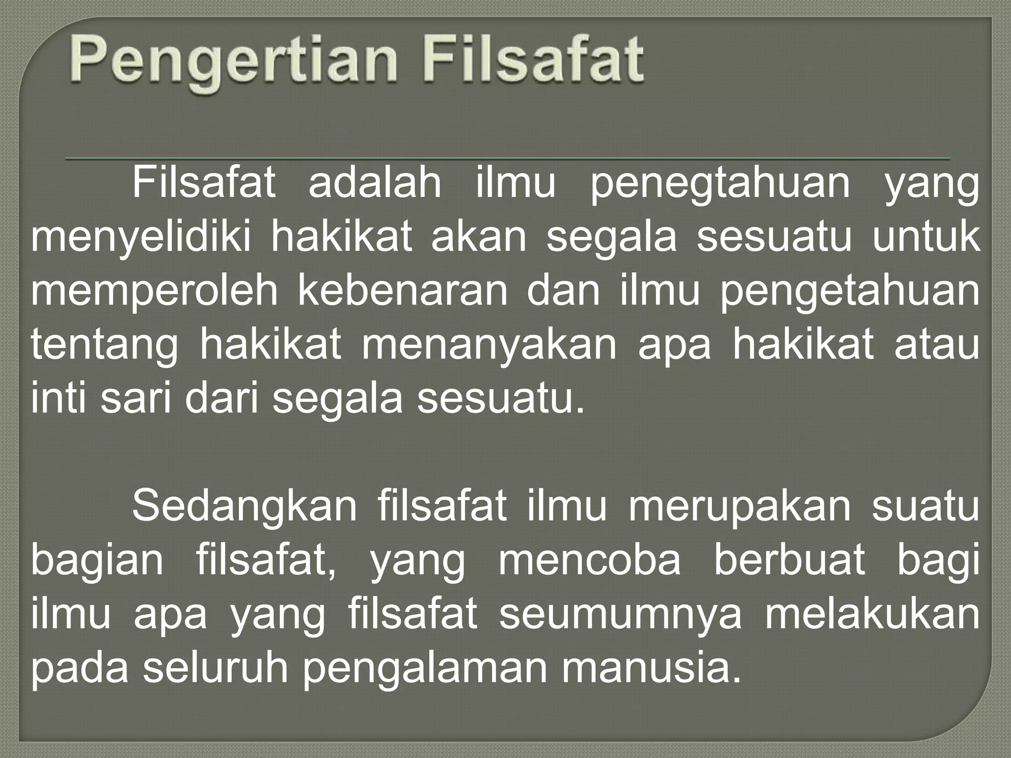 pengertian filsafat dan substansi filsafat ilmu | PPTX