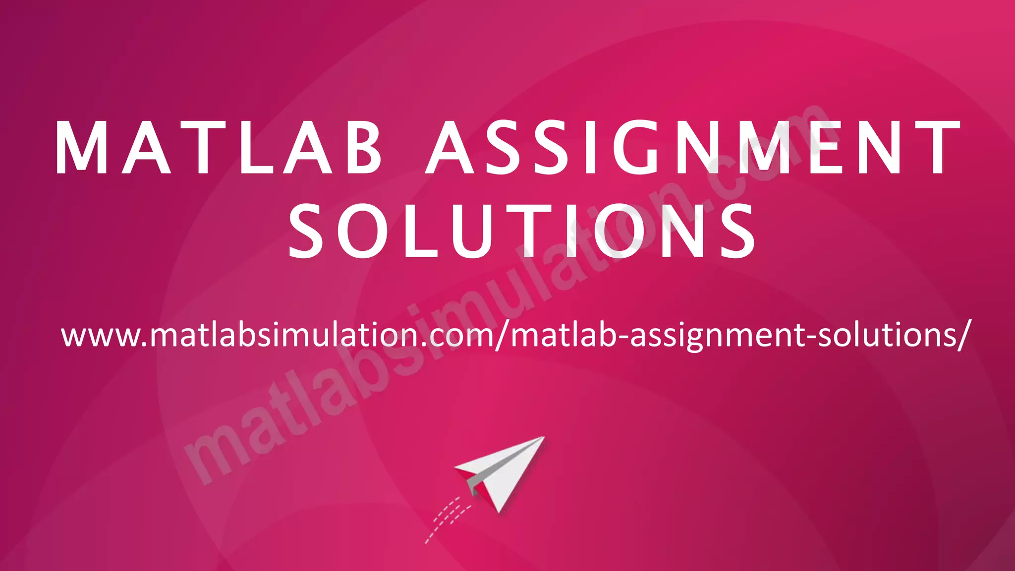 Matlab Assignment Solutions Research Guidance | PPT