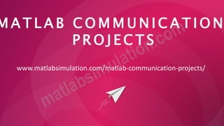 Matlab Communication Projects Research Assistance | PPT