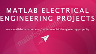 MATLAB Electrical Engineering Projects Research Help | PPT