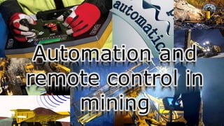 AUTOMATION AND REMOTE CONTROL IN MINING | PPT