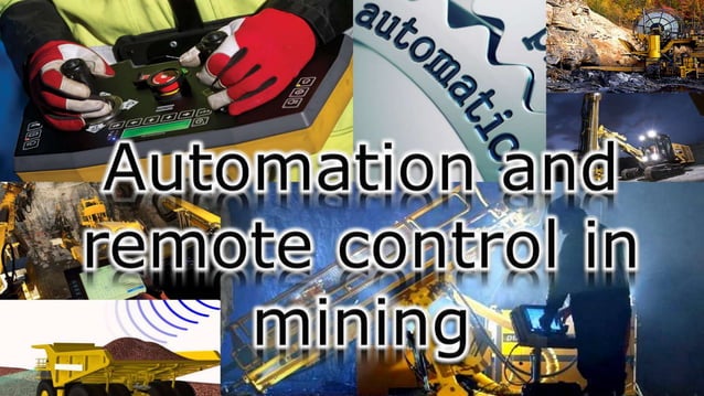 AUTOMATION AND REMOTE CONTROL IN MINING | PPT