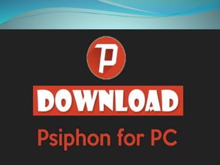 psiphon for pc | PPTX
