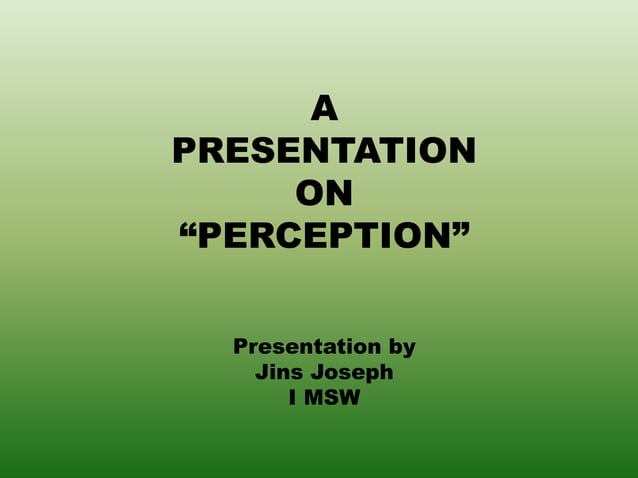 Ppt. perception. jins joseph | PPT