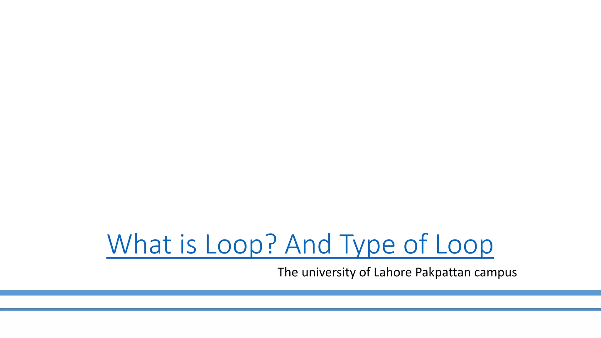 types of loops and what is loop | PPT types of loops and what is loop | PPT
