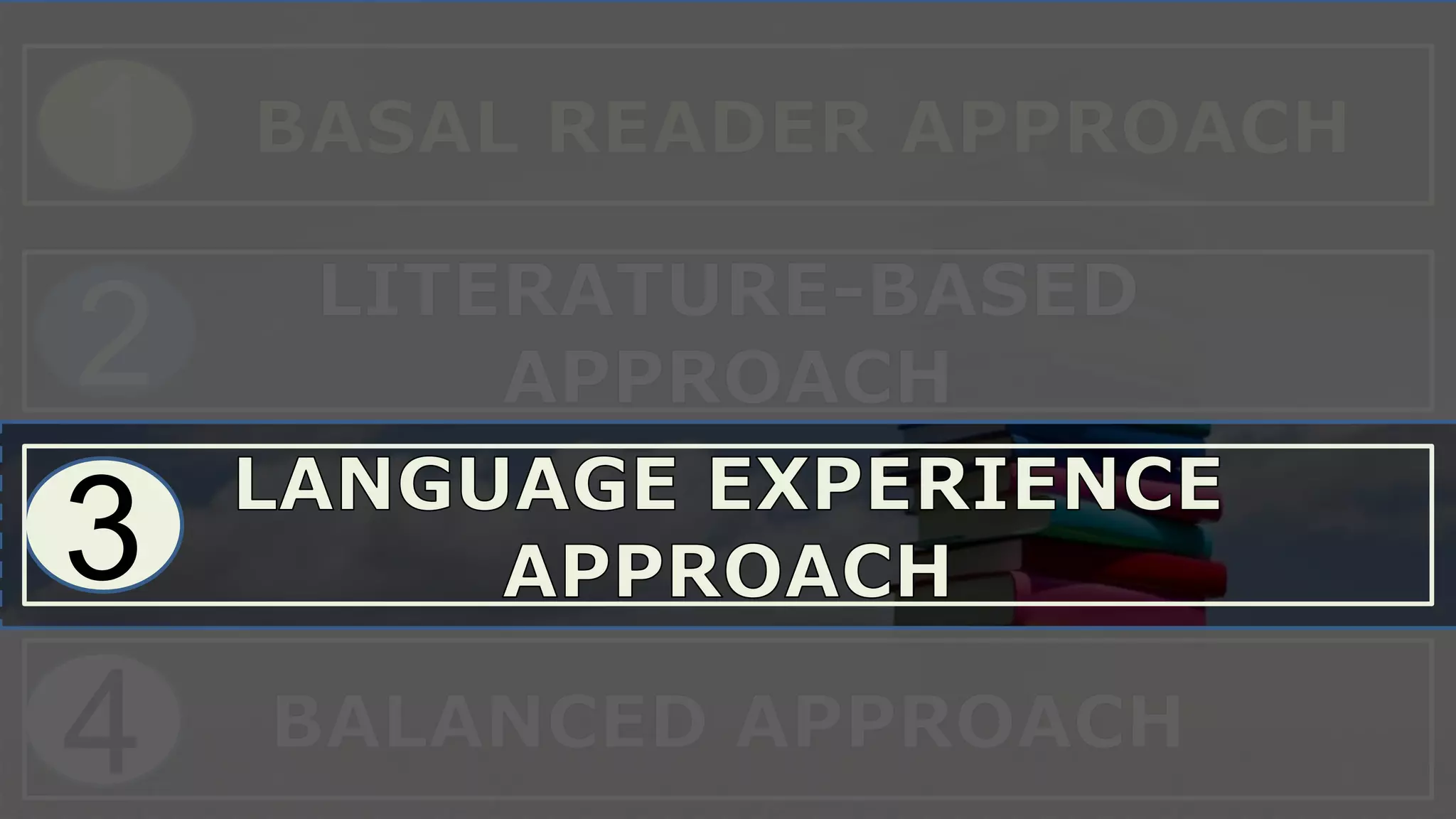BASAL READER APPROACH, LITERATURE-BASED APPROACH, LANGUAGE EXPERIENCE ...