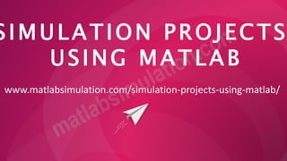 Simulation Projects Using MATLAB Research Help | PPT