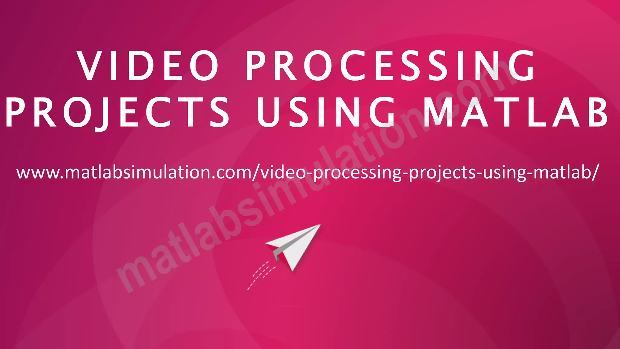 Video Processing Projects Using Matlab Research Guidance Ppt