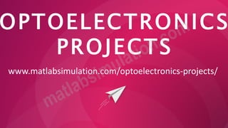 Optoelectronics Projects Research Help | PPTX