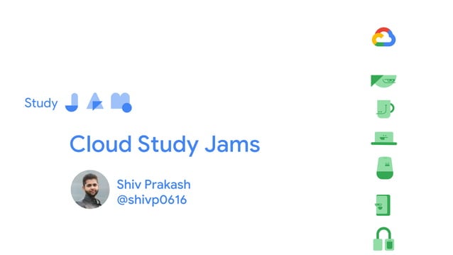 Cloud Study Jam - 1 (AI/ML & GCP) | PPT