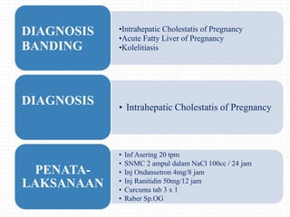 LAPORAN KASUS INTRAHEPATIC CHOLESTATIS OF PREGNANCY | PPT