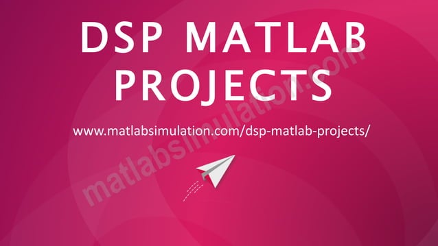 DSP MATLAB Projects Research Ideas | PPT | Free Download