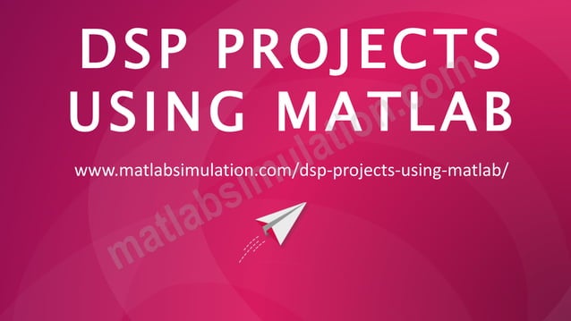 DSP Projects Using MATLAB Research Help | PPT