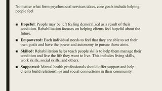 PSYCHOSOCIAL REHABILITATION-PRINCIPLES AND METHODS | PPTX
