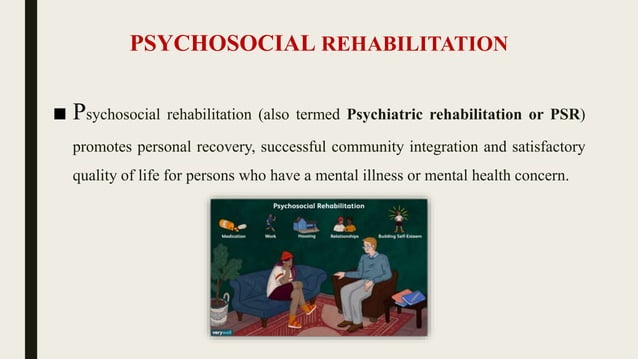 PSYCHOSOCIAL REHABILITATION-PRINCIPLES AND METHODS