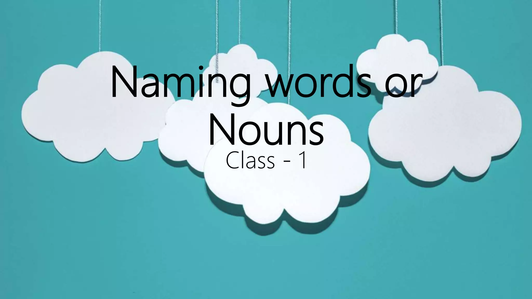 Class 1-English-PPT-Naming Words or Nouns (English Grammar) | PPT