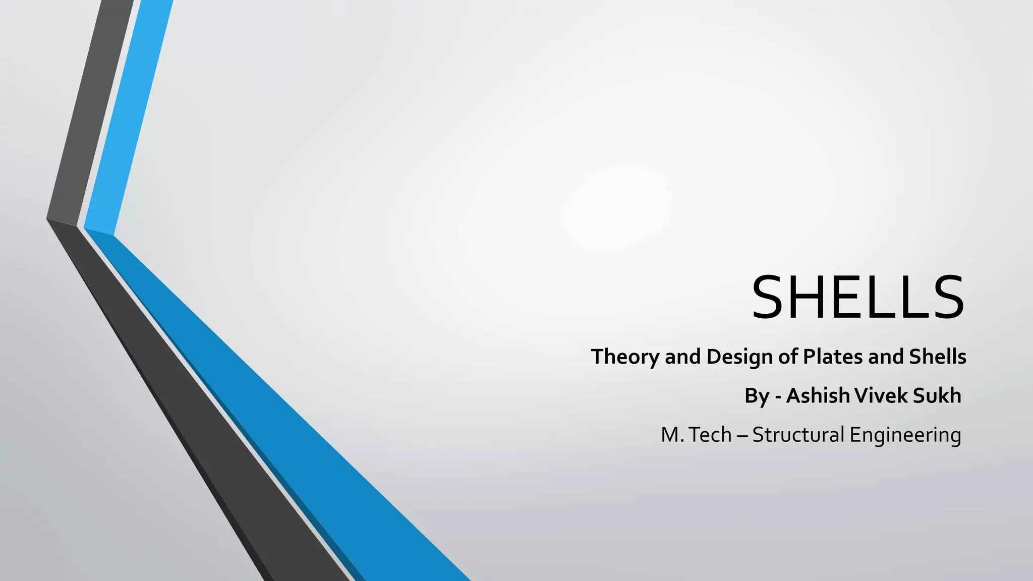 Shells - Theory and Design of Plates and Shells | PPTX