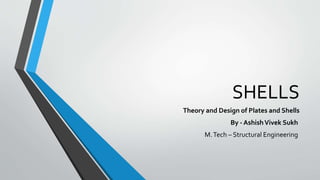Shells - Theory and Design of Plates and Shells | PPTX