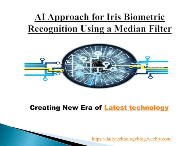 AI Approach for Iris Biometric Recognition Using a Median Filter | PPT