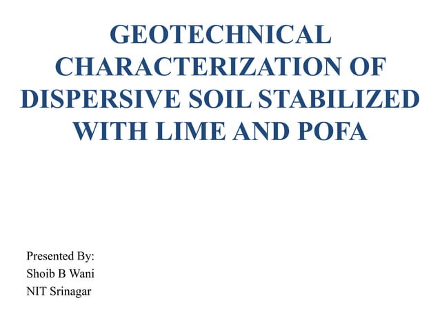 GEOTECHNICAL CHARACTERIZATION OF DISPERSIVE SOIL STABILIZED WITH LIME AND POFA | PPT