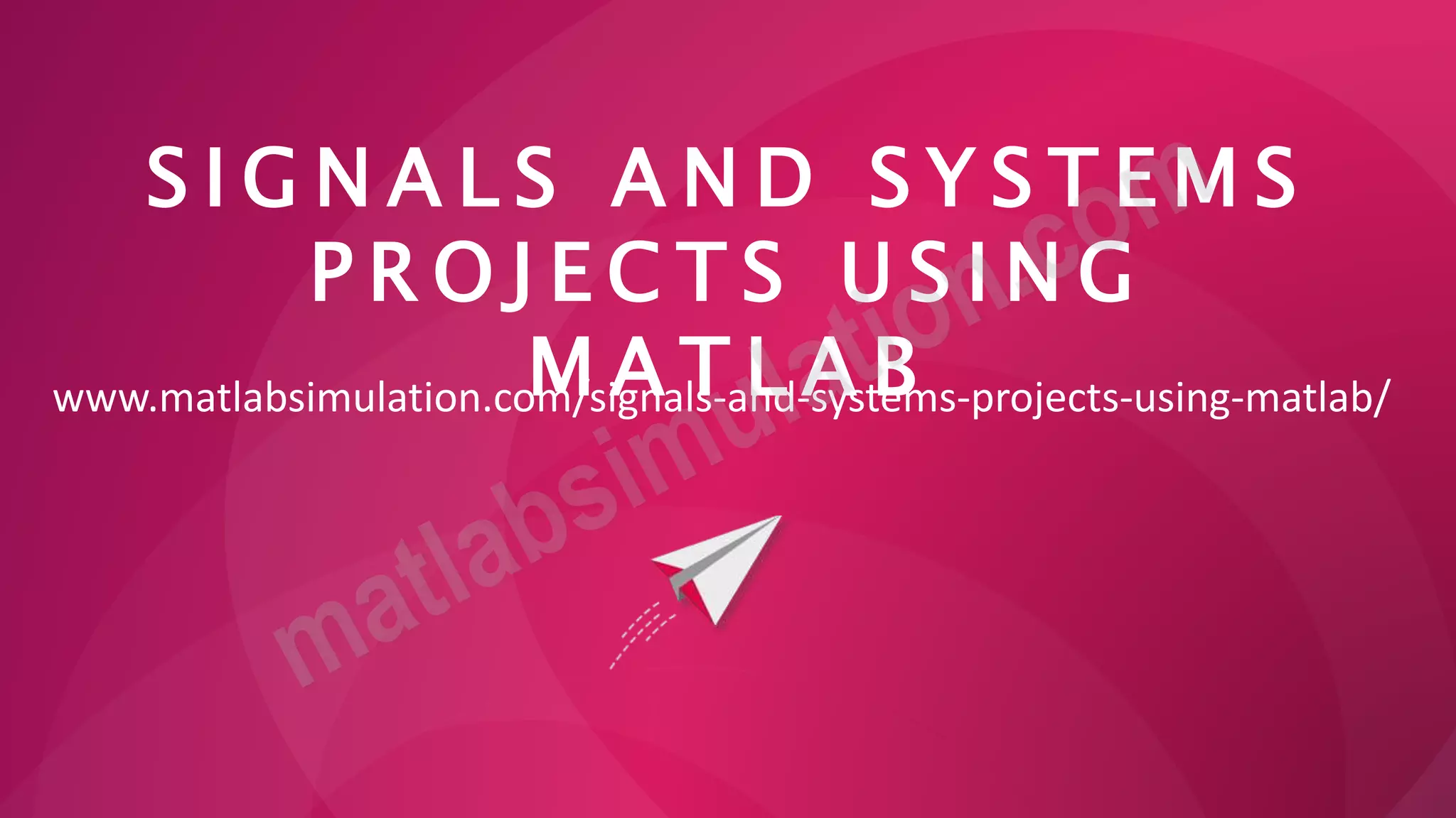 Signals and Systems Projects Using MATLAB Research Topics | PPTX