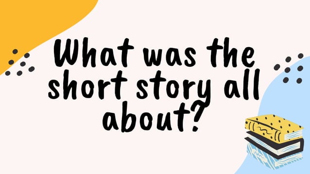 PPT - 21ST CENTURY Elements of a Short Story.pptx