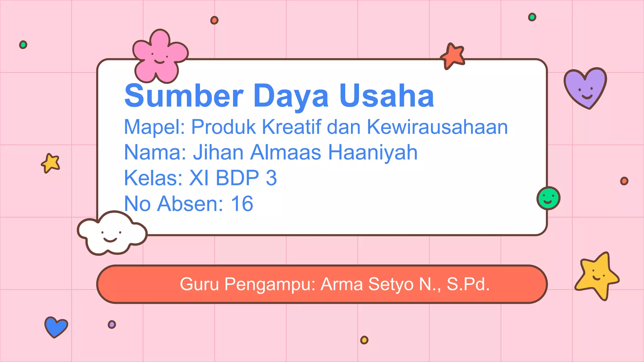 PPT. JIHAN ALMAAS HAANIYAH, 16, XI BDP 3. PKKWU BAB 4.pptx Guru Mapel : Arma Setyo Nugrahani | PPTX