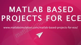 MATLAB Based Projects for ECE Research Guidance | PPT