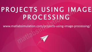 Projects Using Image Processing Research Help | PPT