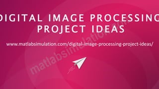 Digital Image Processing Research Project Ideas | PPT