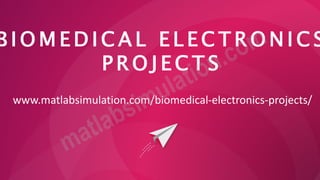 Biomedical Electronics Projects Research Guidance | PPTX
