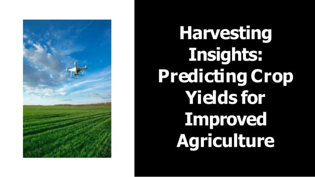 CROP YIELD PREDICTION.pptx | Agriculture | Industries