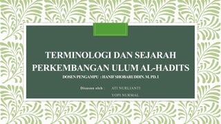 ppt .TERMINOLOGI DAN SEJARAH PERKEMBANGAN ULUMUL HADITS.pptx