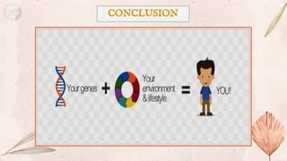 Gene environment interaction and its impact upon on human health | PPTX