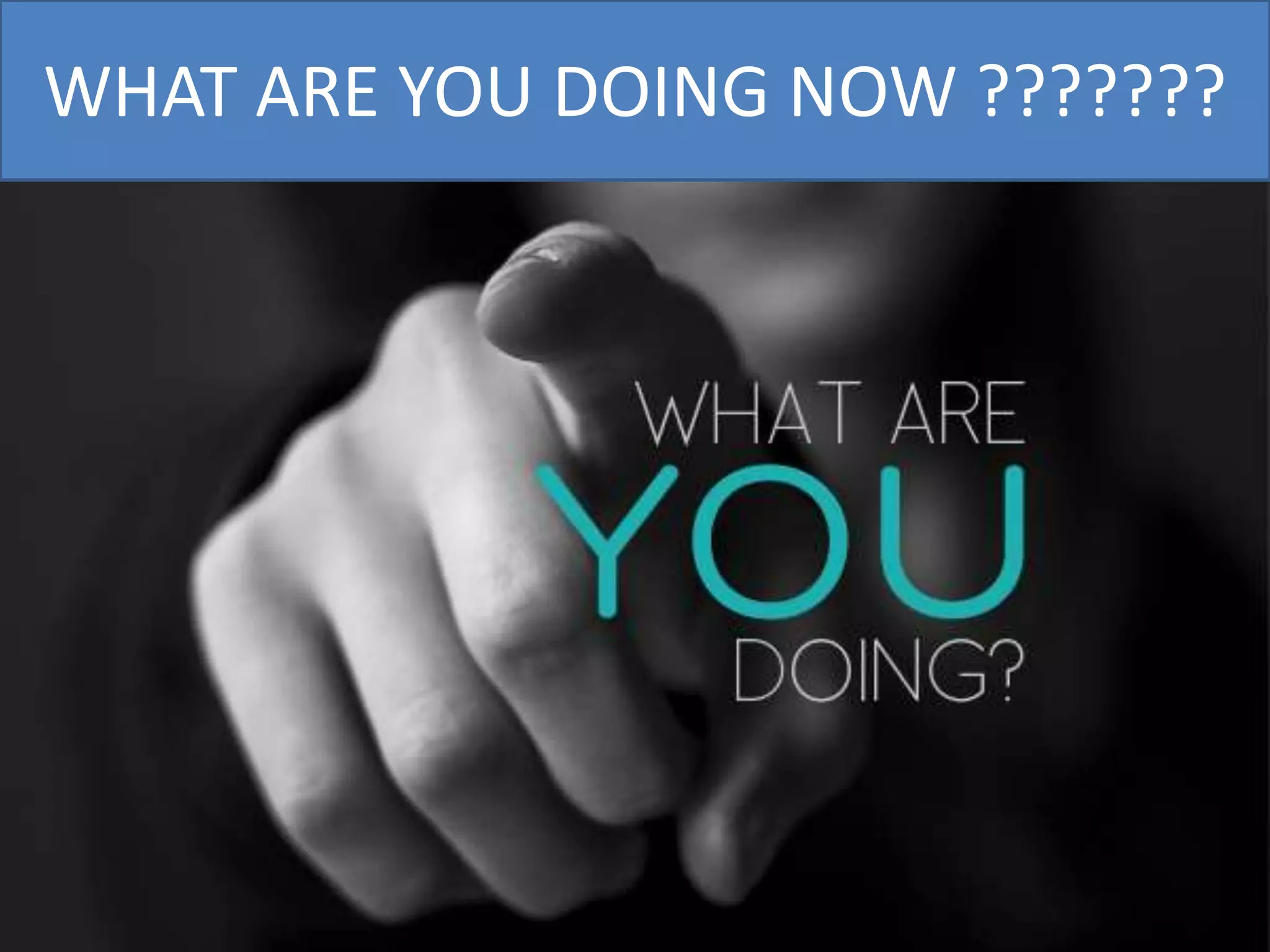 PPT. WHAT R U DOING.pptx