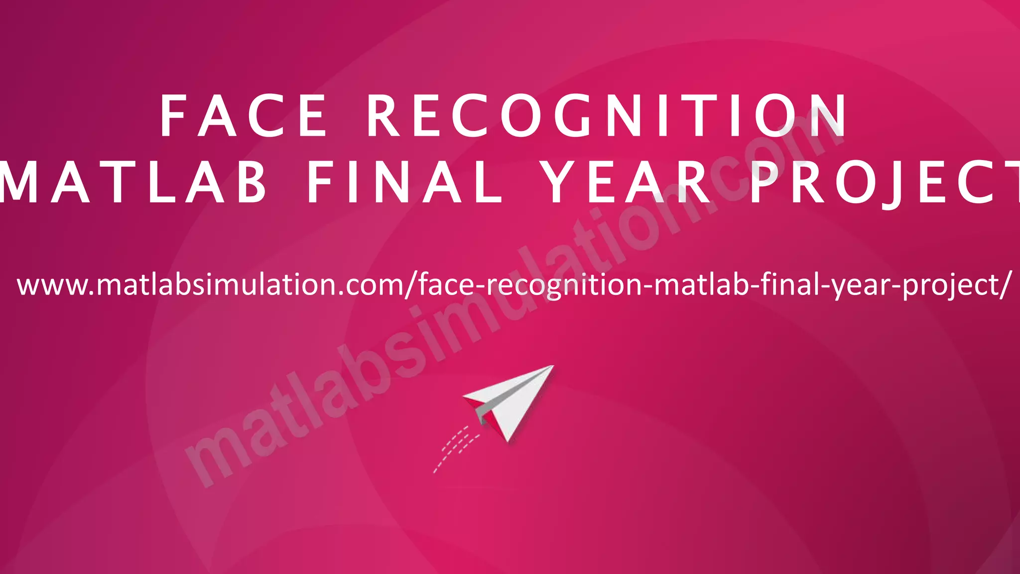 Face Recognition MATLAB Final Year Project Research Topics | PPT