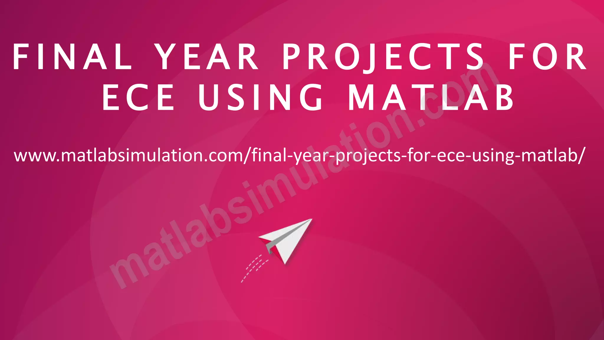Final Year Projects for ECE Using MATLAB Research Guidance | PPT