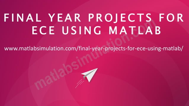 Final Year Projects for ECE Using MATLAB Research Guidance | PPTX