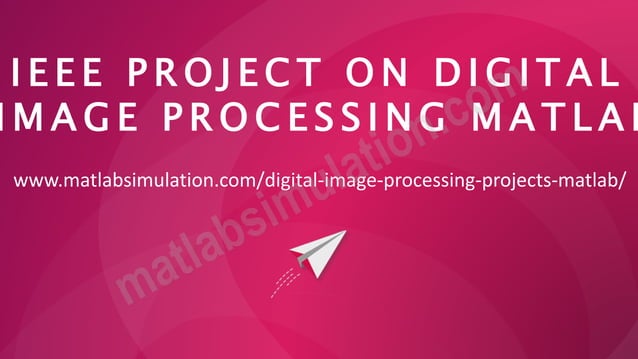 IEEE Project on Digital Image Processing MATLAB Research Ideas | PPT