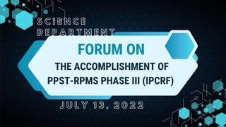 Accomplishment of ppst rpms phase III IPCRF | PPT