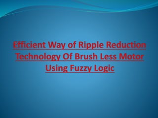 Torque Ripple Minimization using Fuzzy Logic | PPT