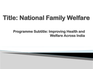 National family welfare programme Commed | PPTX