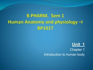 B pharm 1st sem Human Anatomy and Physiology unit 1.ppt