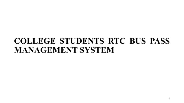 COLLEGE STUDENTS RTC BUS PASS MANAGEMENT SYSTEM.PPTX | College Planning ...