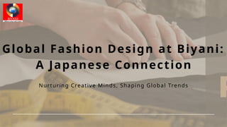 Global Fashion Design at Biyani: A Japanese Connection | PPTX
